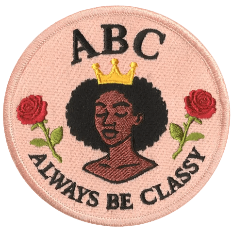 Always Be Classy Embroidered Patch - Badass Patches